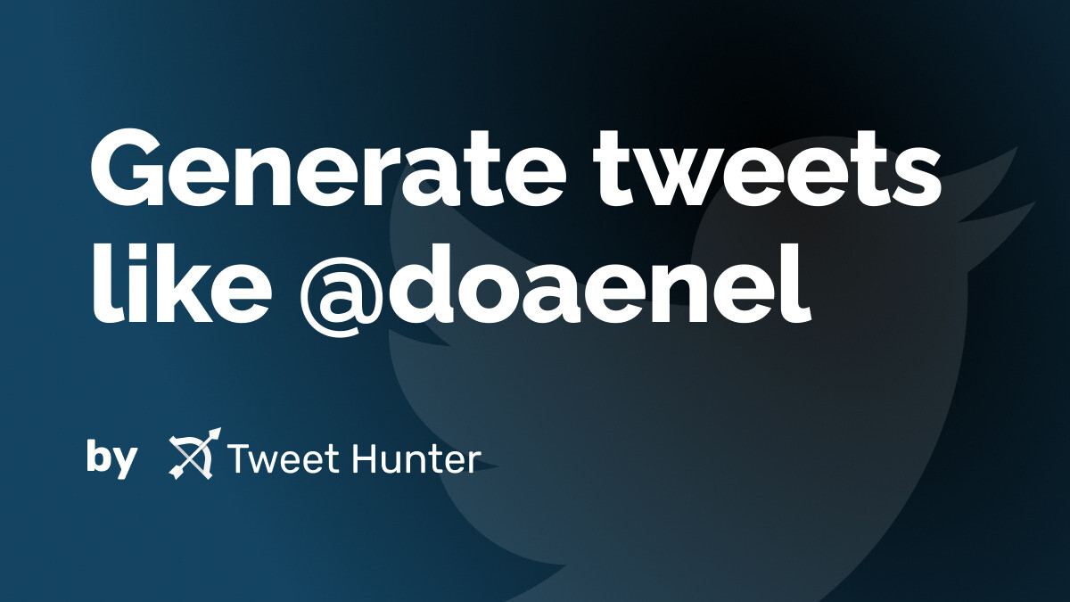 Generate Tweets like @doaenel with AI Generate Tweets like @doaenel with AI